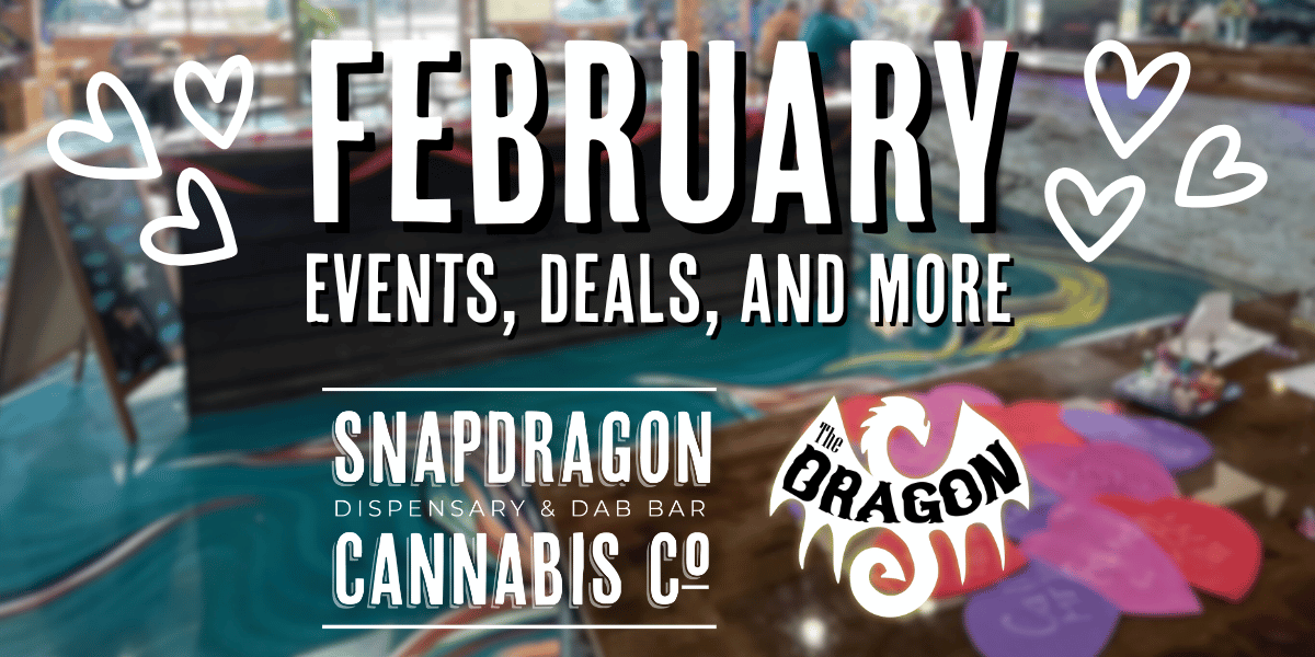February Events, Deals, and Holidays at Snapdragon Cannabis Co. & The ...